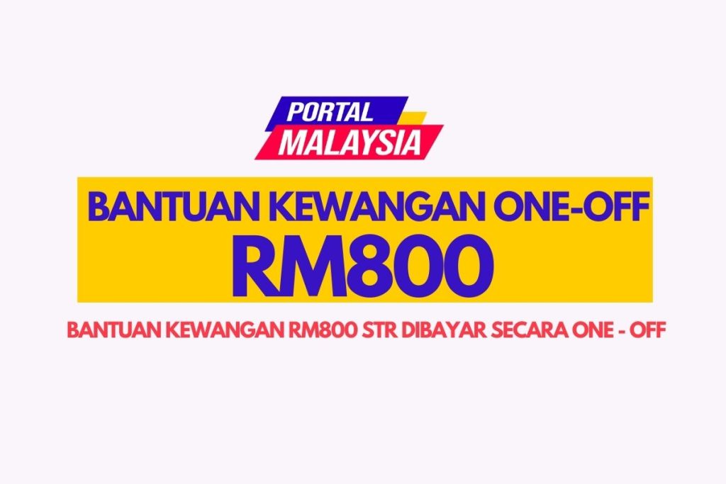 Bantuan RM800 STR Kini Dibayar Secara One-Off Bermula Hari Ini - Portal Bantuan