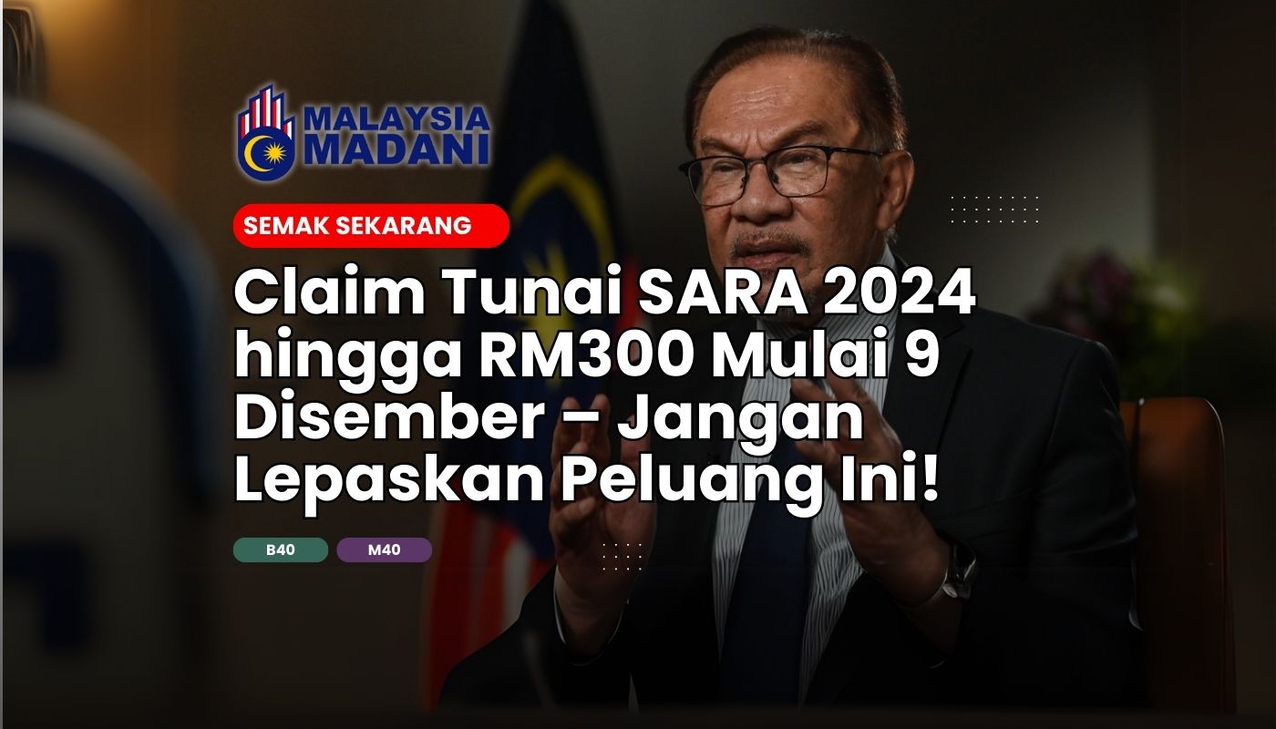 Cara Claim BantuanTunai SARA 2024 hingga RM300 Mulai 9 Disember – Semak ...